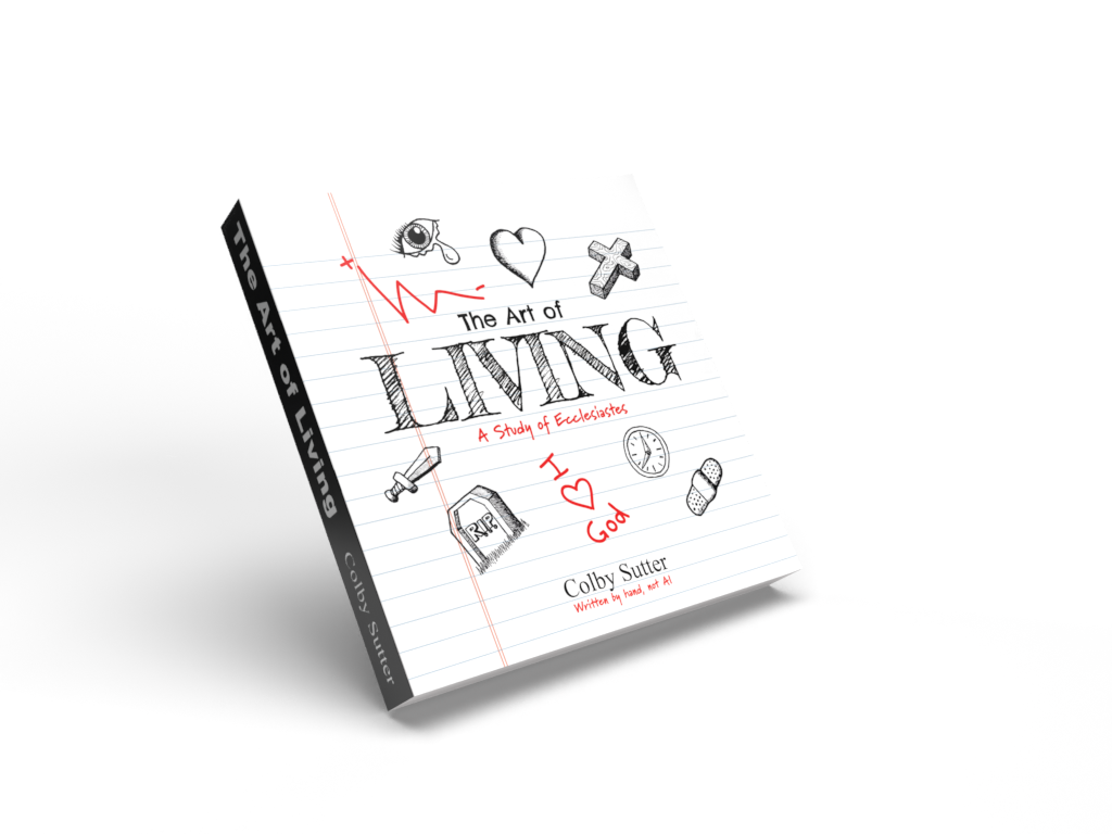 The Art of Living a study of Ecclesiastes | Colby Sutter